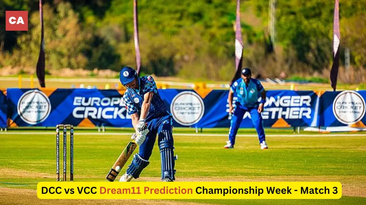 DCC vs VCC Championship Week Match-3 Dream11 Prediction प्लेइंग इलेवन, पिच रिपोर्ट, Dream11 Team
