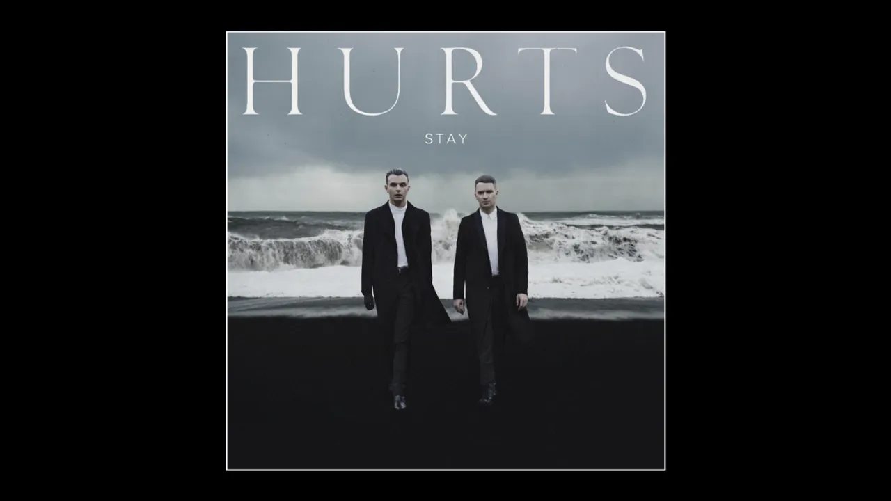 ‘Stay’ by Hurts: The Melancholic Beauty of This Signature Ballad