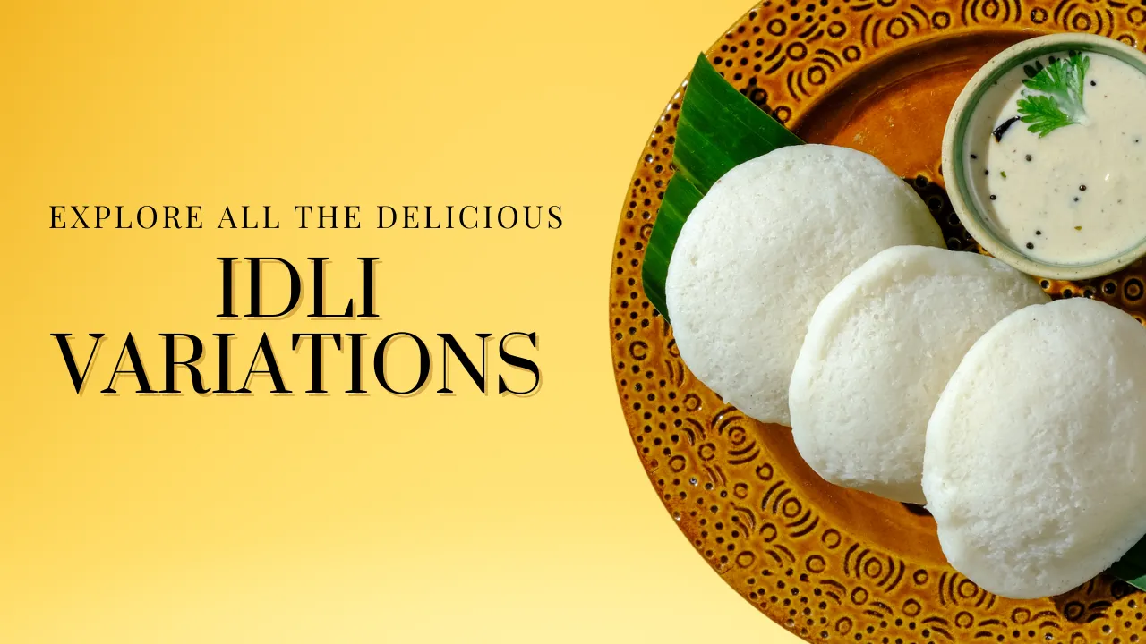 A Tasty Guide to Exploring All the Idli Variations